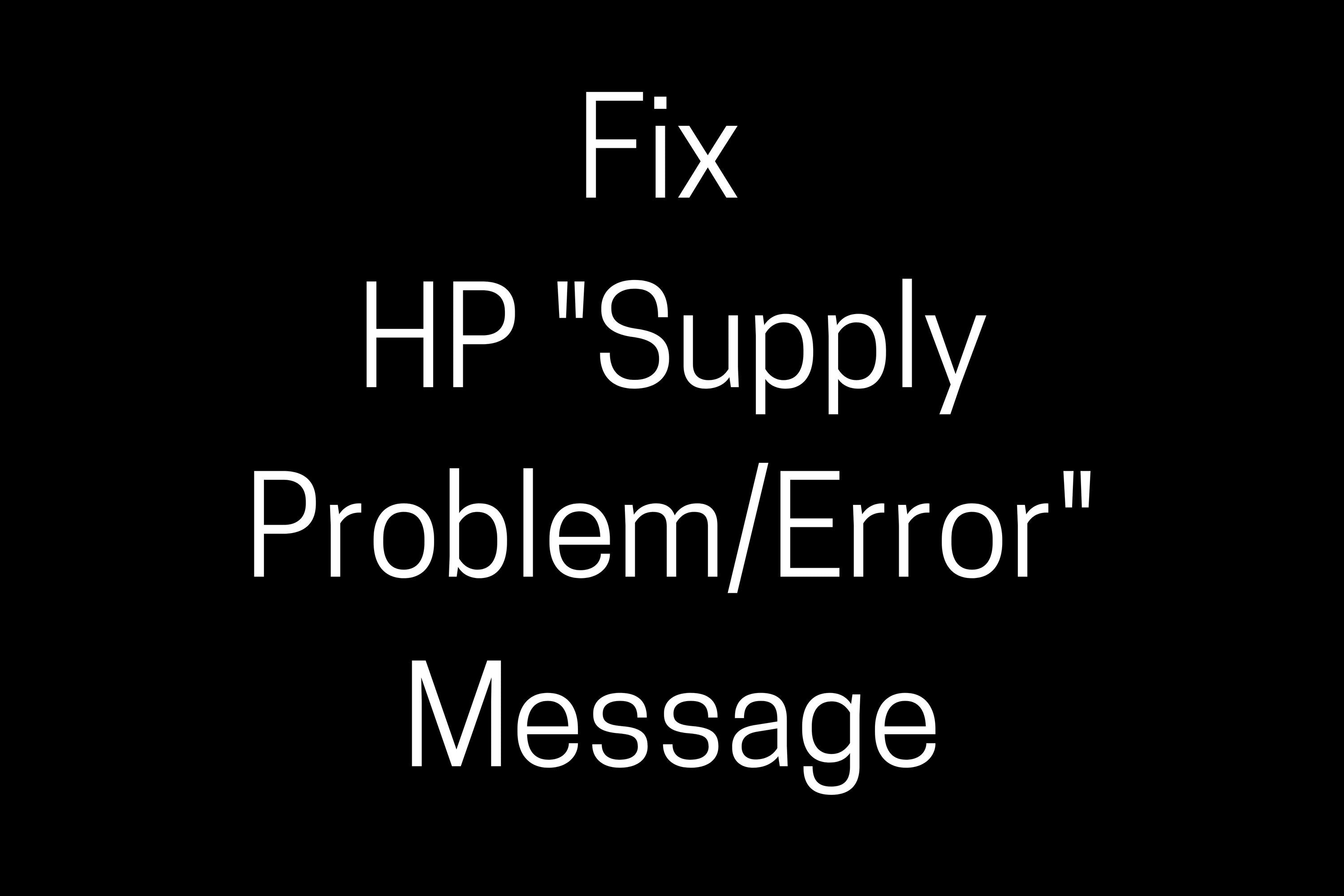 Fix HP "Supply Problem/Error" Message (How to Rollback the Firmware in ...