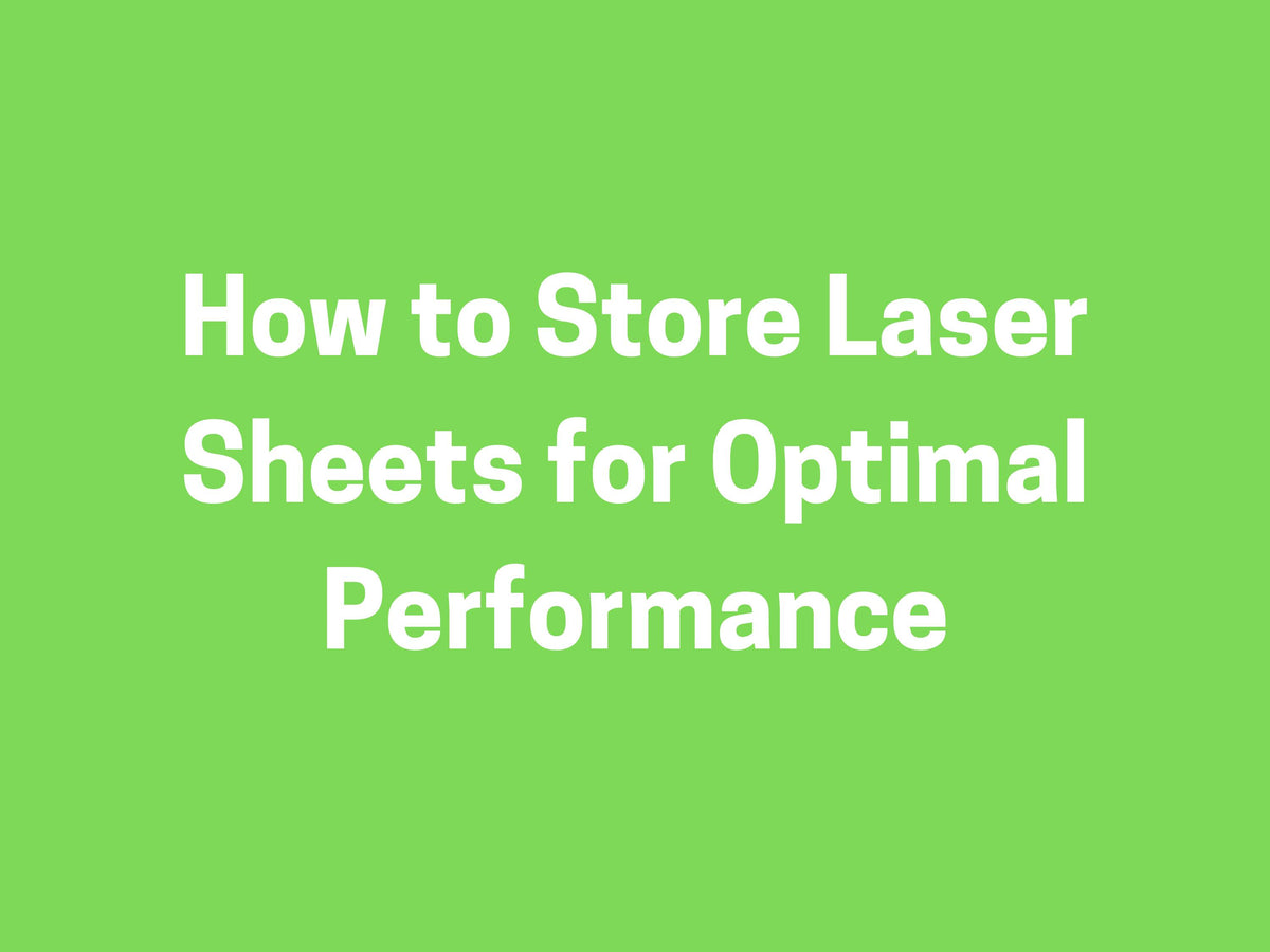 How to Store Laser Sheets for Optimal Performance — PrintSaveRepeat.com
