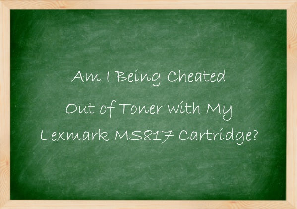 Am I Being Cheated Out of Toner with My Lexmark MS817 Cartridge ...